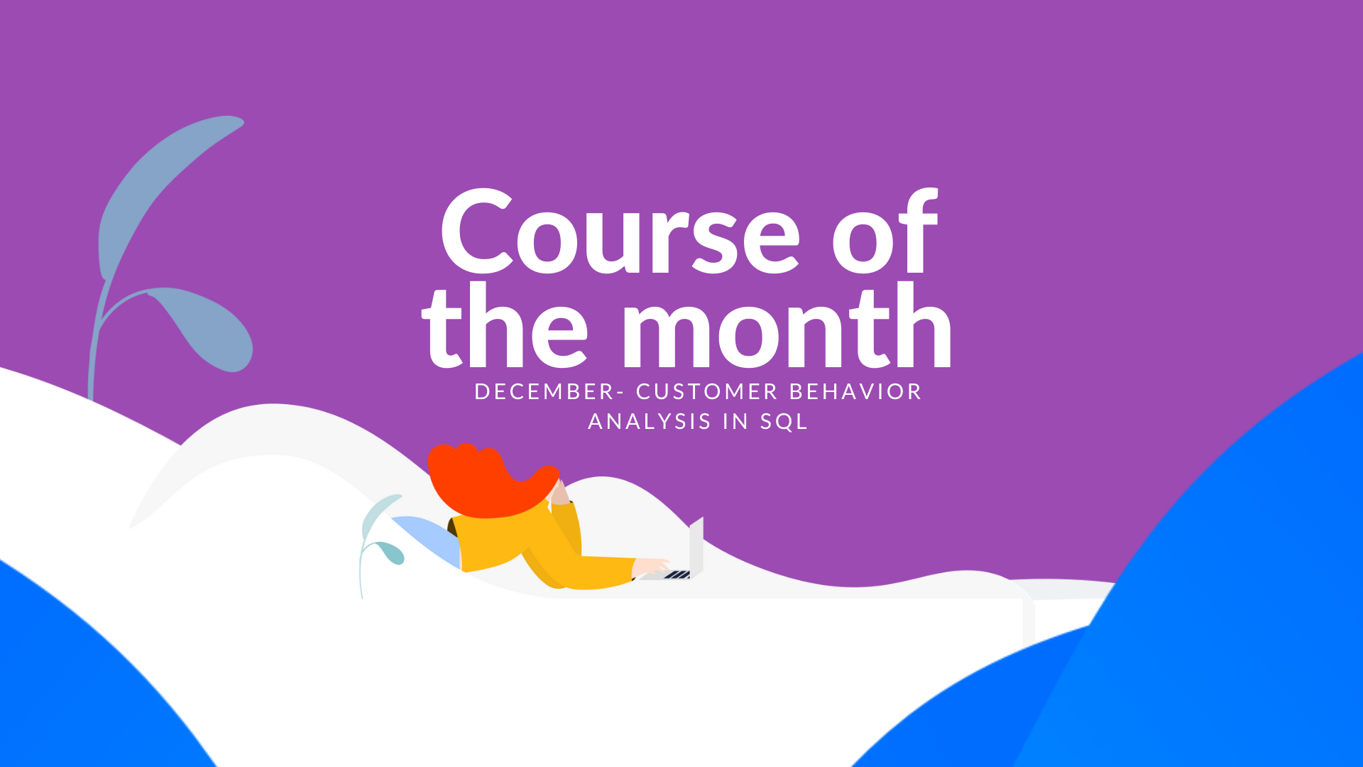 Course Of The Month Customer Behavior Analysis In Sql 3858