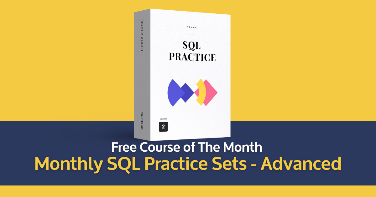 Free Course of the Month: 2024 Monthly SQL Practice Sets – Advanced | LearnSQL.com